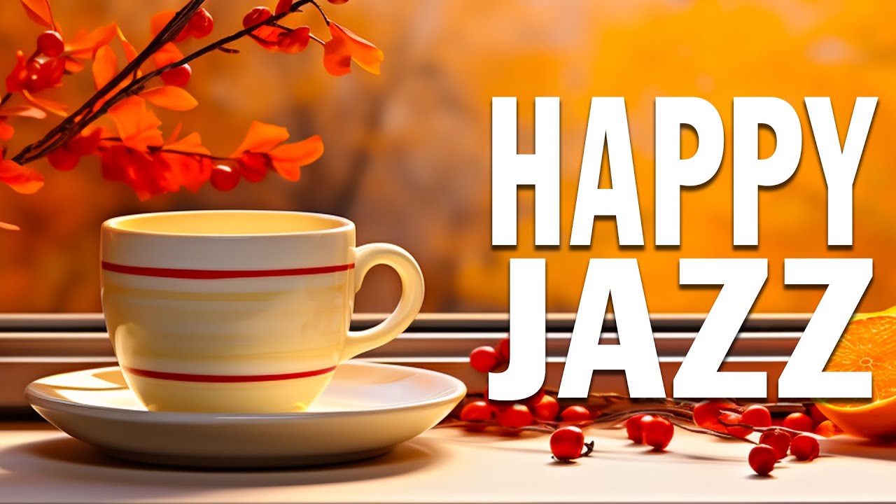 Happy Jazz Music ☕ Delicate November Jazz and Relax Bossa Nova for a ...