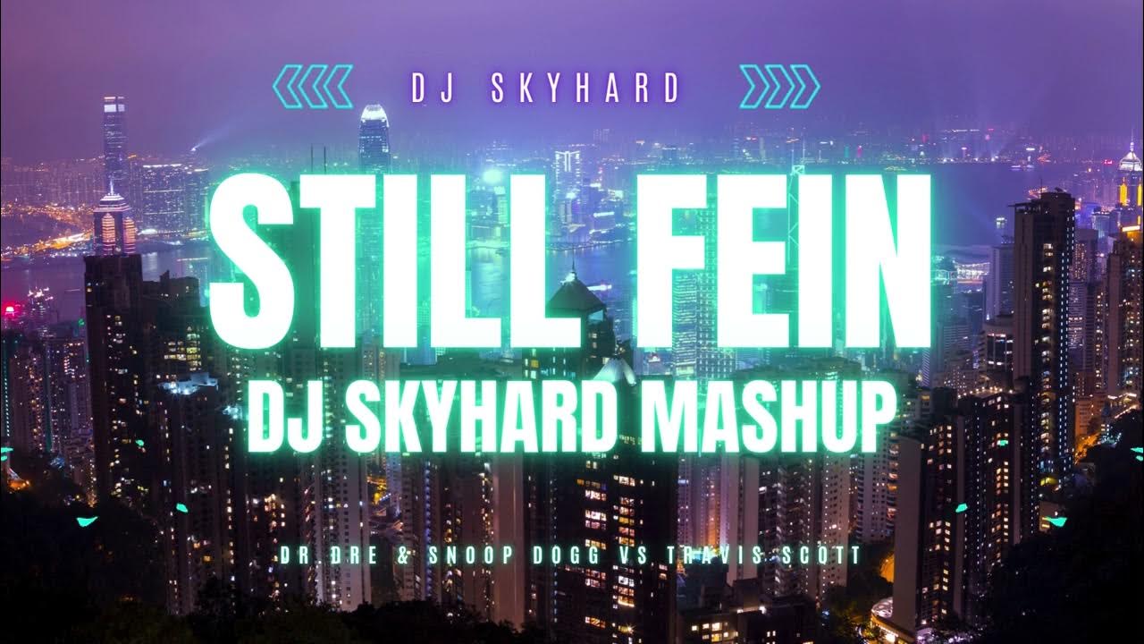 Still Fein - Dr. dre & Snoop Dogg vs Travis Scott ( Dj Skyhard Mashup) - YouTube Music