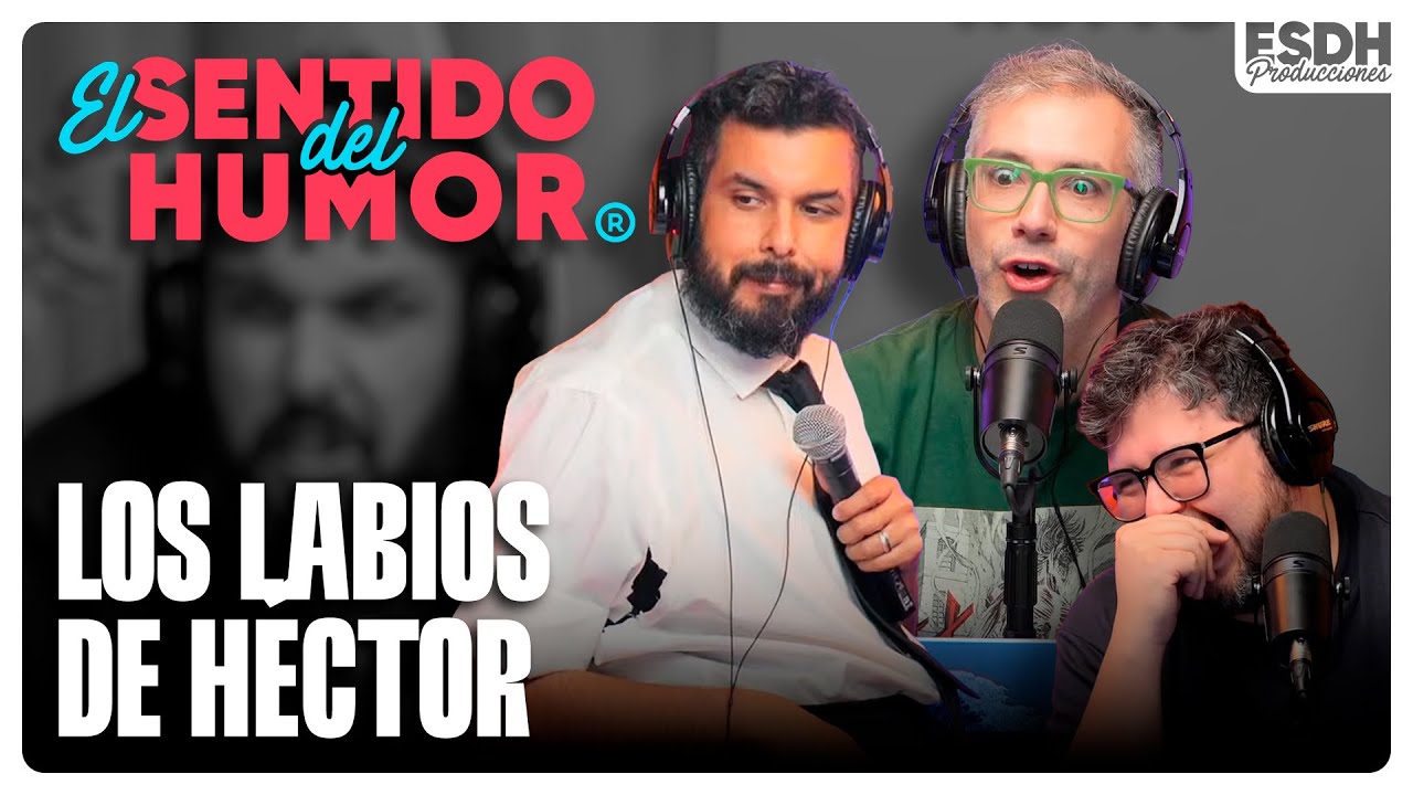 EL SENTIDO DEL HUMOR | Los labios de Héctor | 17 de Diciembre de 2024 ...