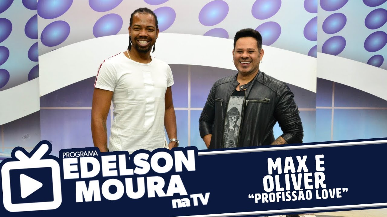 Max e Oliver - Profissão Love | Edelson Moura na TV 181 - YouTube