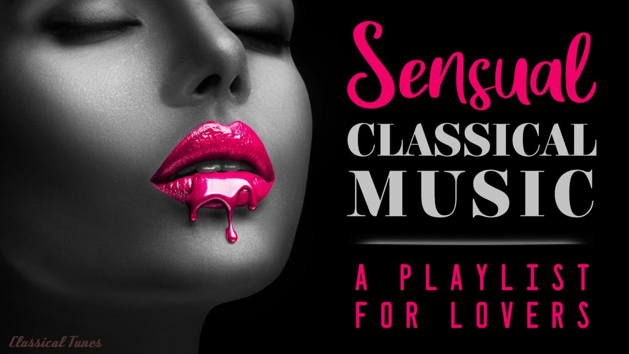 Sensual Classical Music | A Playlist For Lovers - YouTube