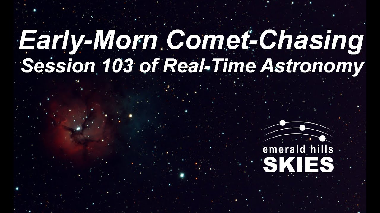 Early-Morning Comet-Chasing via Electronically-Assisted Astronomy (EAA) - Real-Time Telescope ...