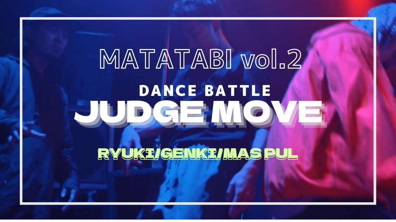 MATATABI vol.2 〜DANCE BATTLE〜 JUDGE MOVE - YouTube