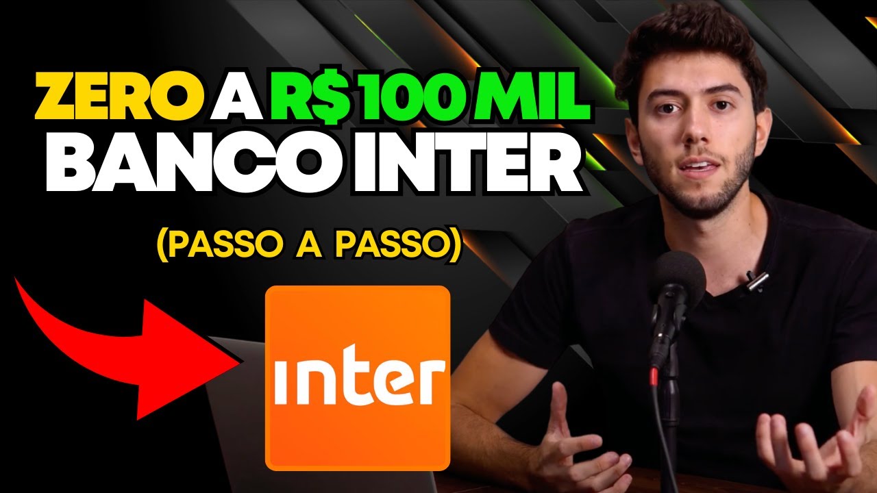 COMO EU FARIA OS PRIMEIROS 100 MIL REAIS COM O BANCO INTER YouTube como-eu-faria-os-primeiros-100-mil-reais-com-o-banco-inter-youtube
