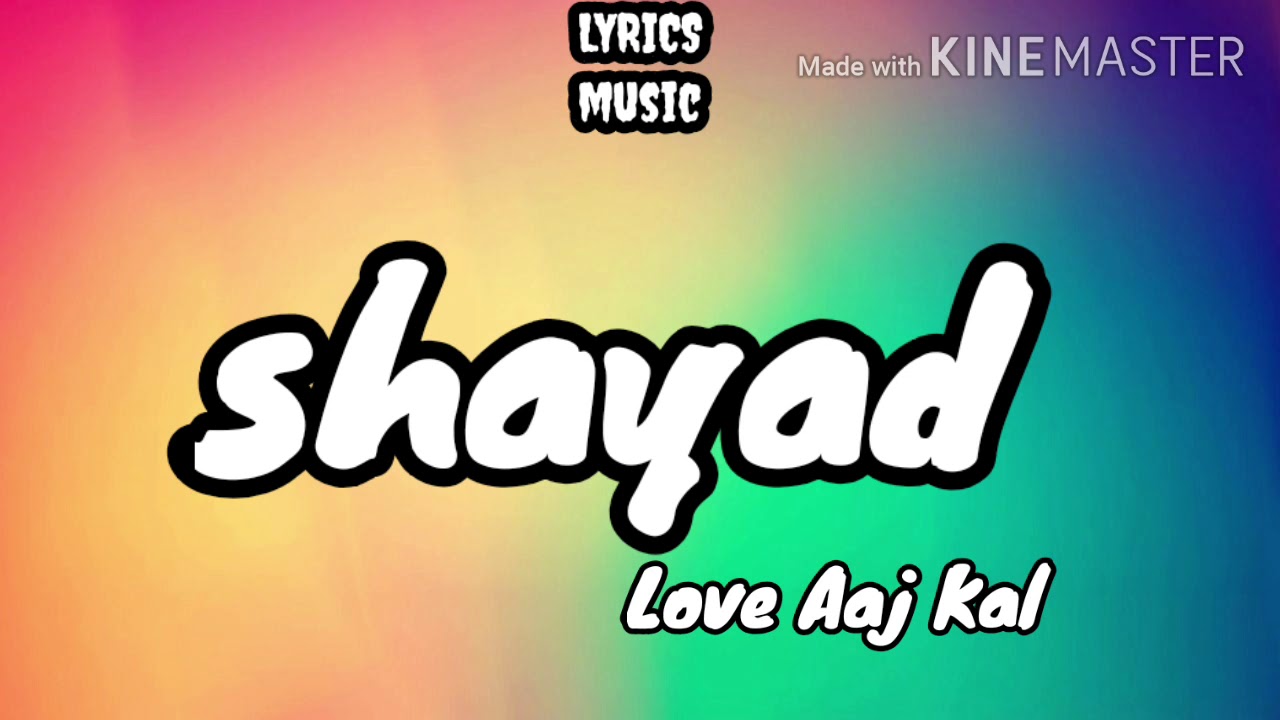 Shayad Official Full Song Lyrics || Love Aaj Kal || Kartik Aaryan ...