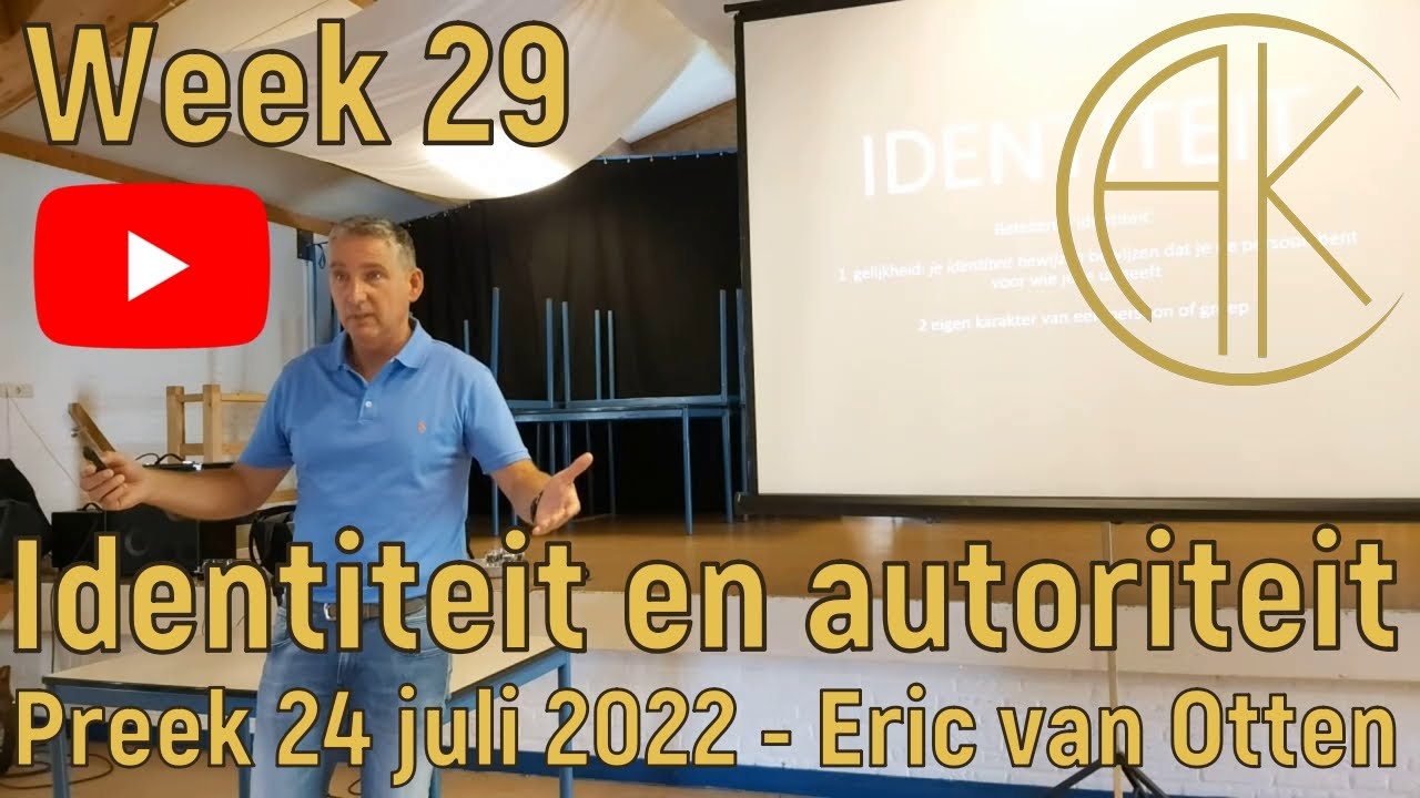 Identiteit en autoriteit | Preek 24 juli 2022 | Eric van Otten - YouTube