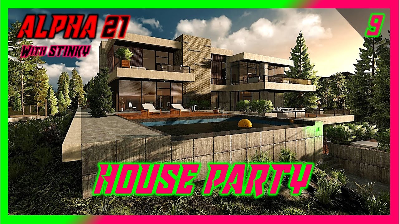 House Party - 7 Days to Die Alpha 21 | Multiplayer | Ep 9 - YouTube