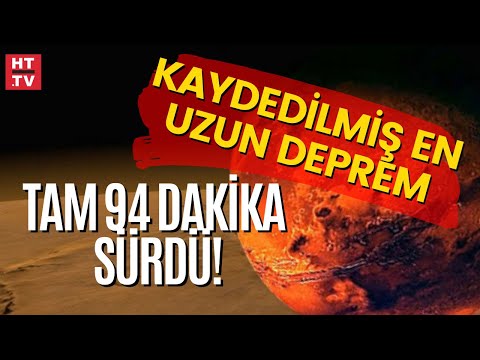Mars'taki deprem 94 dakika sürdü