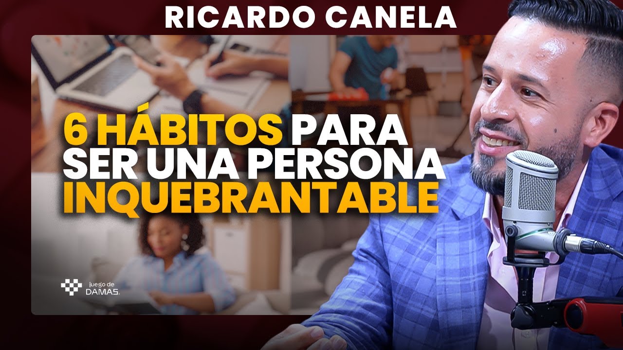 6 Hábitos para Ser una Persona Inquebrantable | Ricardo Canela - YouTube