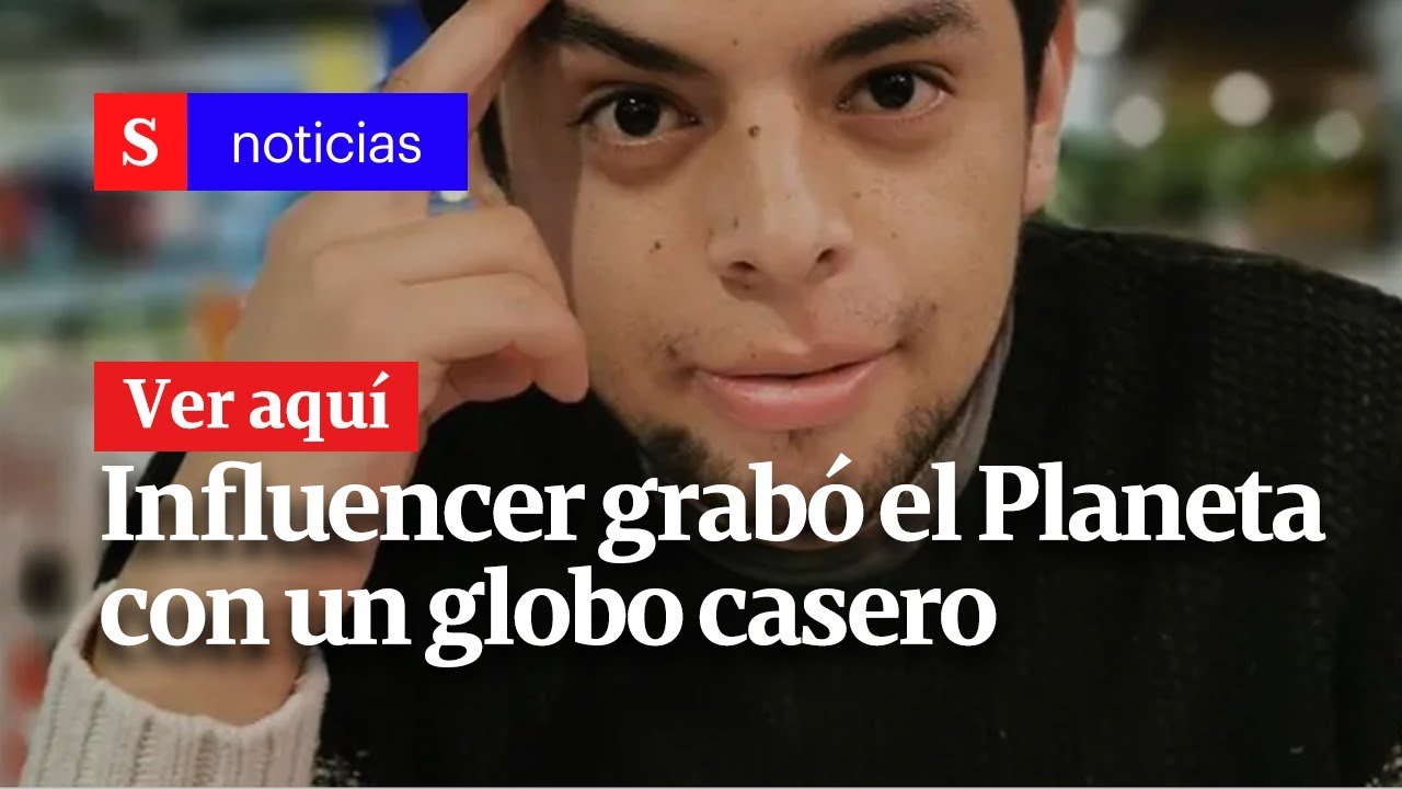 Faber Burgos, el influenciador que grabó el planeta tierra con un globo ...