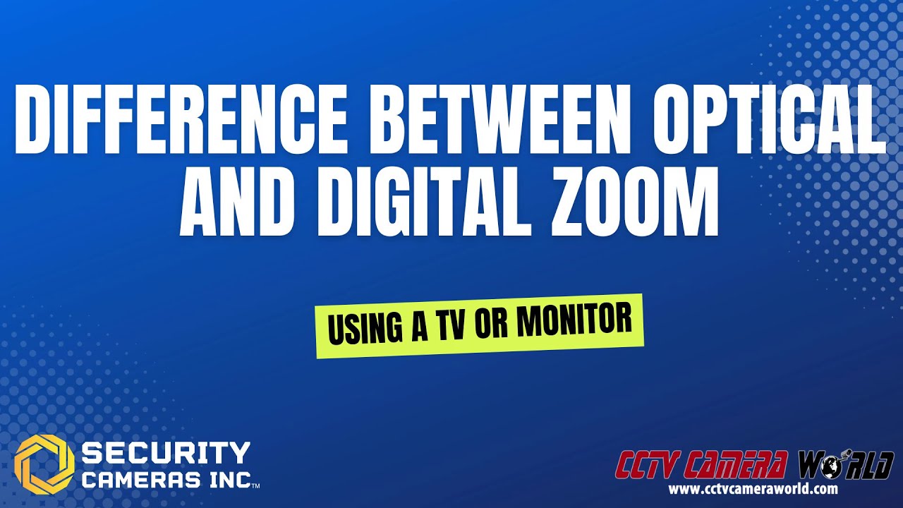 Difference Between Optical and Digital Zoom - Security Cameras Inc ...