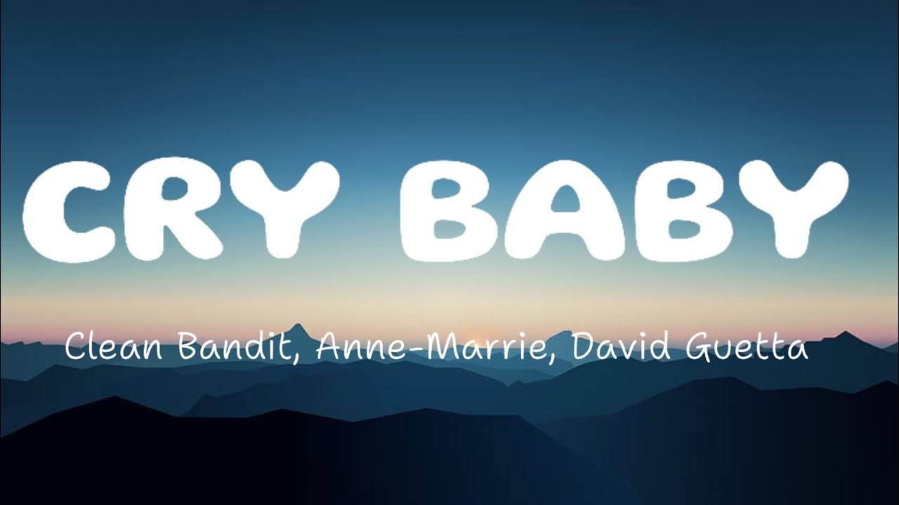Clean Bandit, Anne-Marrie, David Guetta - Cry baby(Lyrics) - YouTube