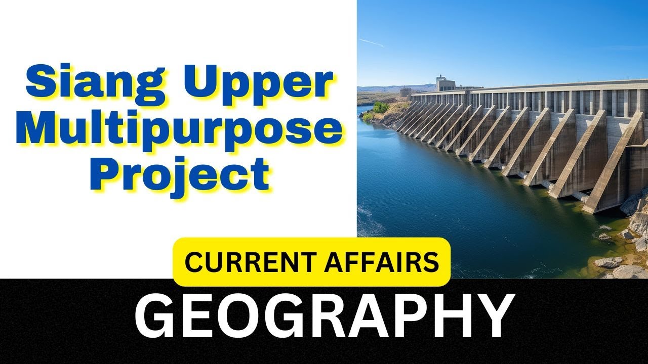 Siang Upper Multipurpose Project | UPSC Current Affairs 2025 #upscexam ...