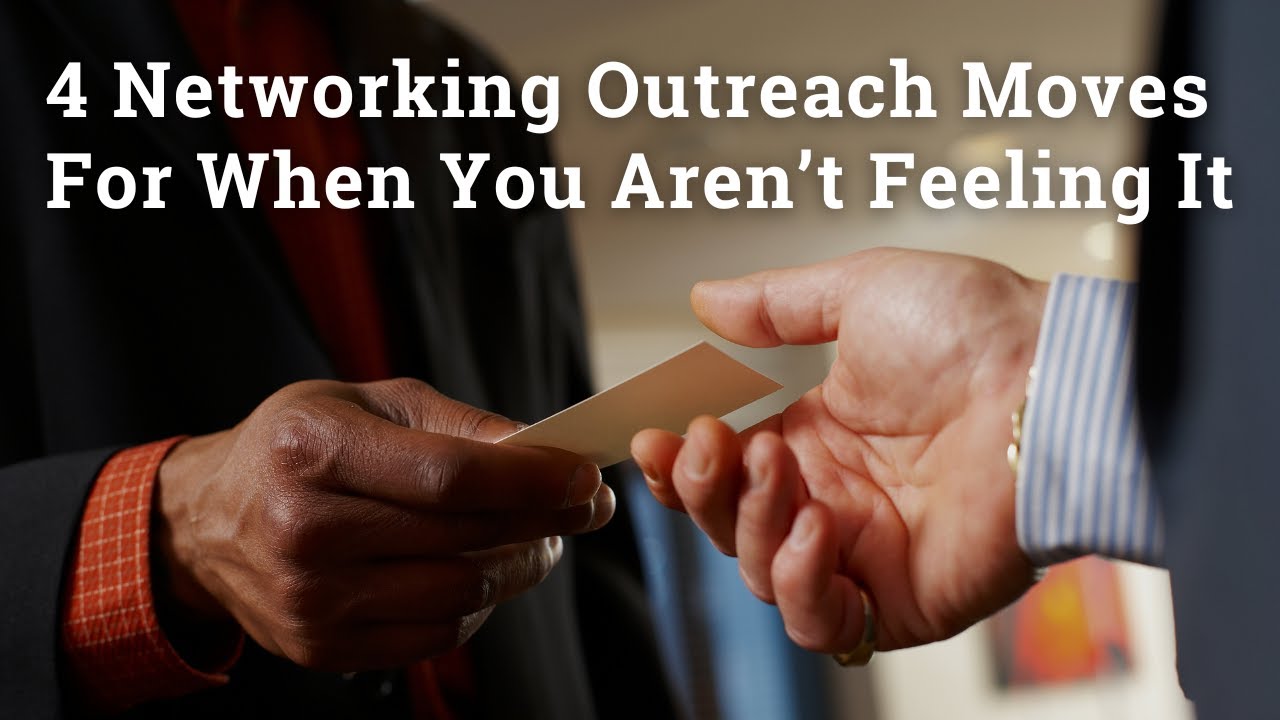 4 Networking Outreach Moves For When You Aren’t Feeling It - YouTube