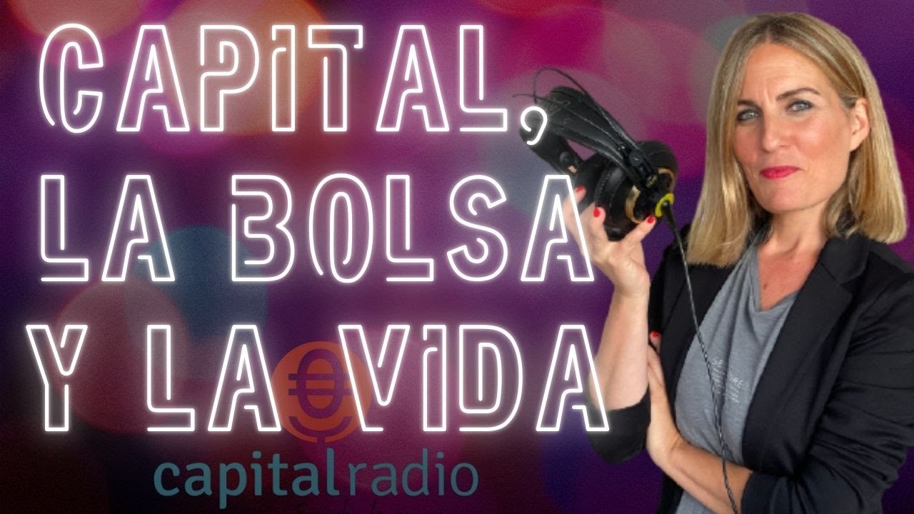 🔴DIRECTO | Capital, La Bolsa y La Vida, con Laura Blanco - YouTube