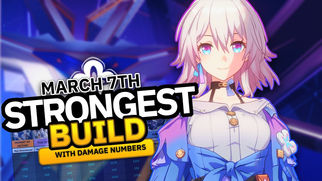 BUILD HER STRONG! March 7th Breakdown Guide WITH Damage Numbers ...