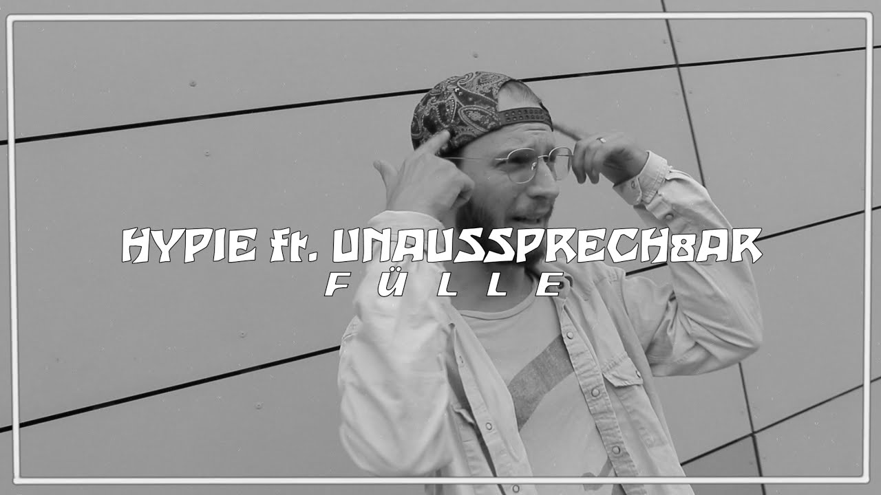 Hypie feat. UNAUSSPRECH8AR - Fülle (prod. by Alissmusic) - YouTube