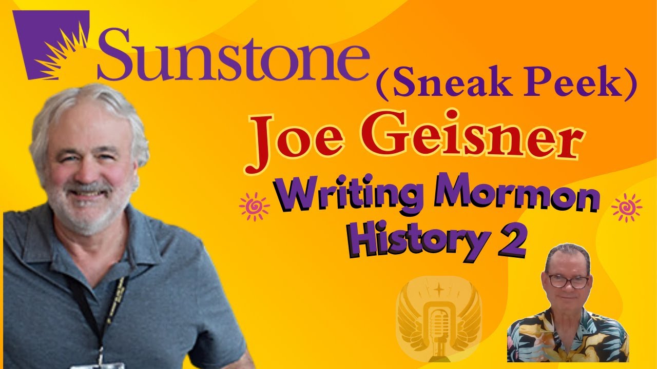 Sunstone Sneak Peek III Writing Mormon History 2 with Joe Geisner - YouTube