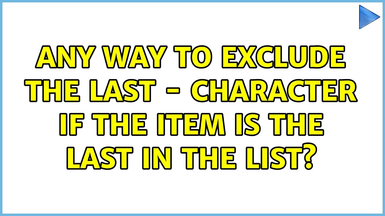 Any Way To Exclude The Last Character If The Item Is The Last In The Any Way To Exclude The Last Character If The Item Is The Last In The