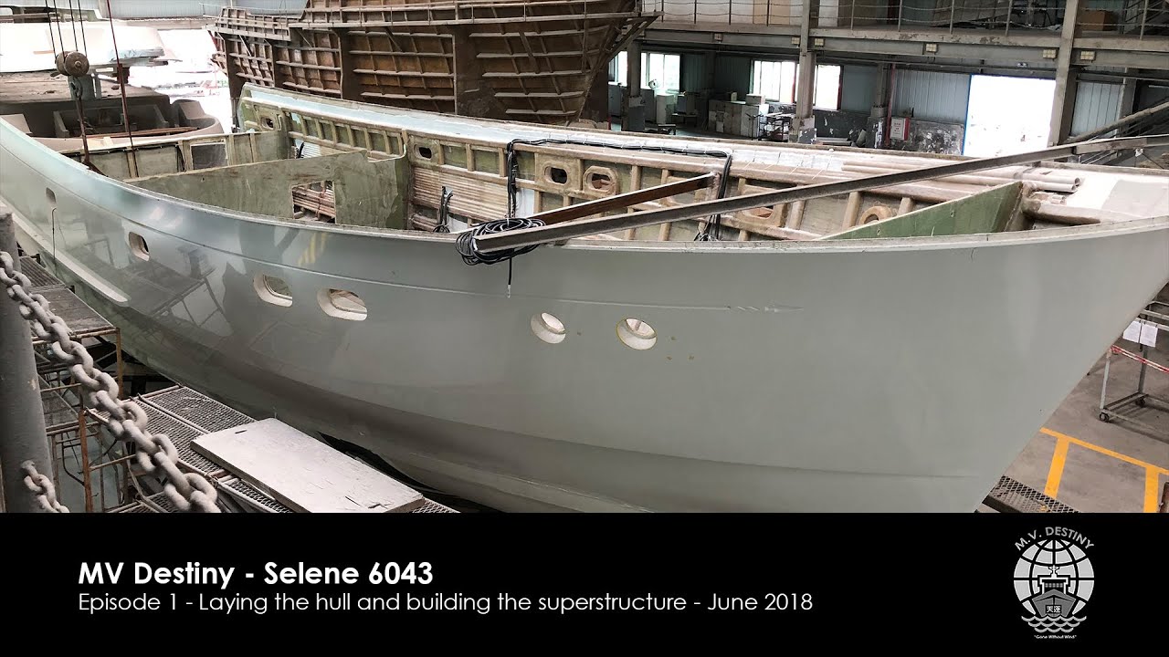 Ep.1 Selene 60 Trawler FRP Hull Construction 2018 - MV Destiny S6043 ...