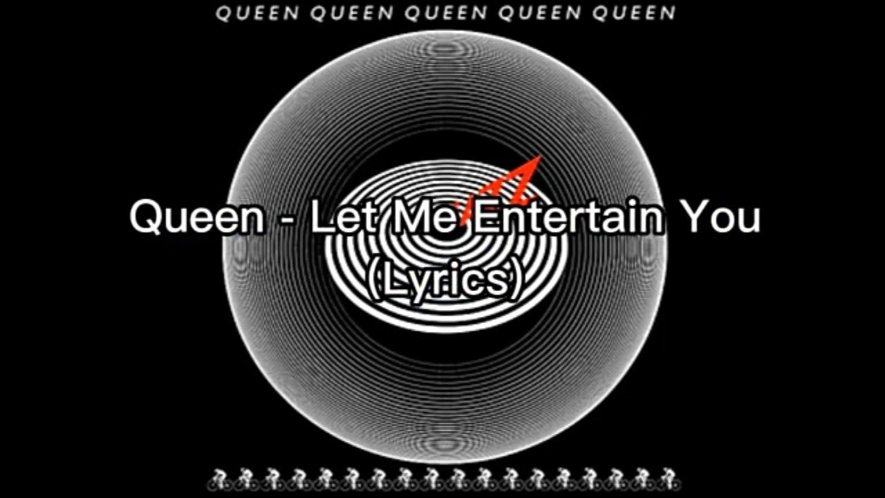 Queen - "Let Me Entertain You" (Lyrics) - YouTube
