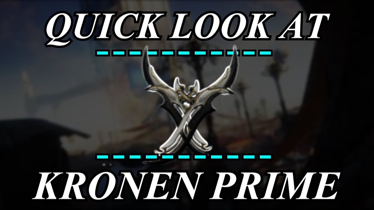 Warframe - Quick Look At: Kronen Prime (0 Forma) - YouTube