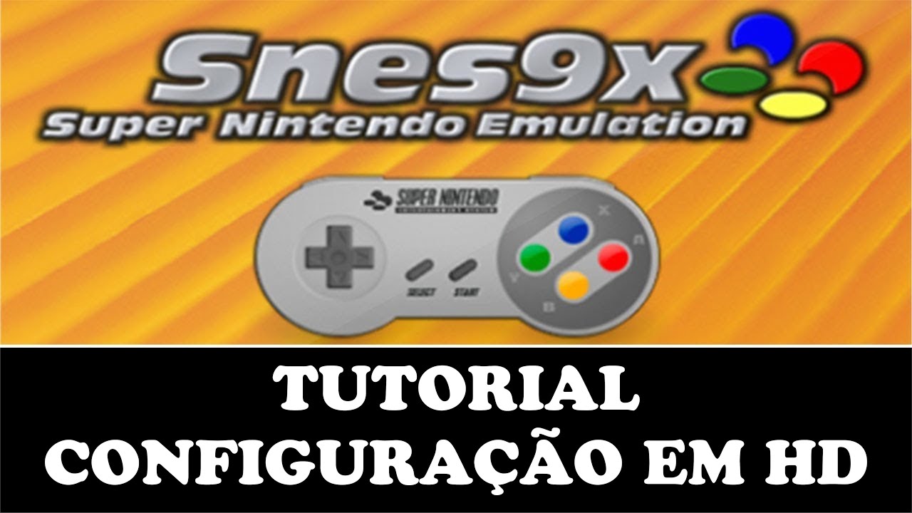 TUTORIAL EMULADOR SNES9X COM RESOLUÇÃO EM HD - YouTube