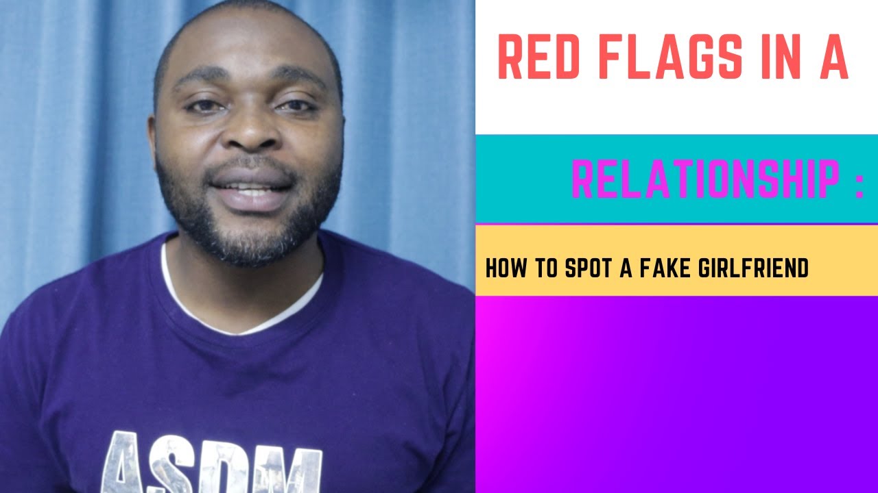 RED FLAGS IN A RELATIONSHIP (How to Spot a FAKE Girlfriend - YouTube