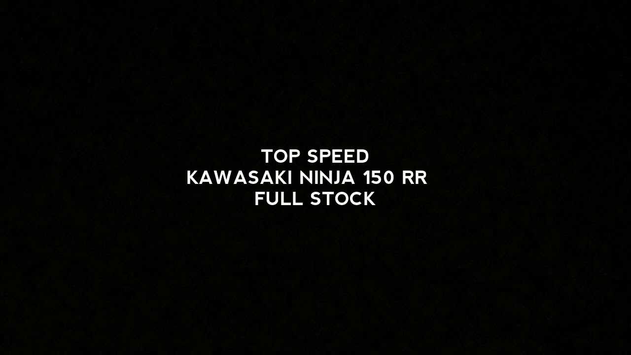 TOP SPEED KAWASAKI NINJA 150 RR (CKD) - YouTube