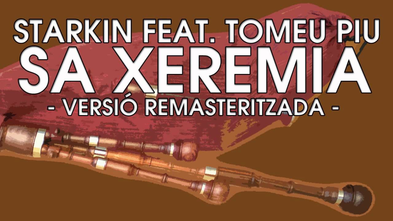 Starkin Feat. Tomeu Piu - Sa Xeremia (Versió Remasteritzada) [2008 ...