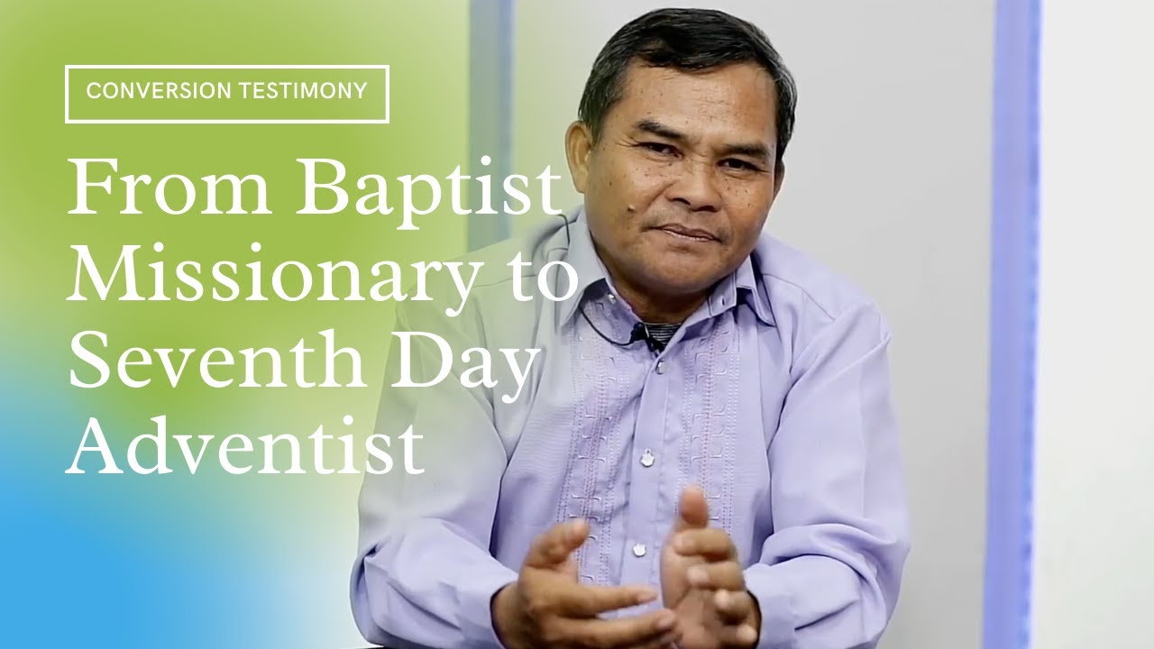 How I was Converted From Being a Baptist To A Seventh Day Adventist ...