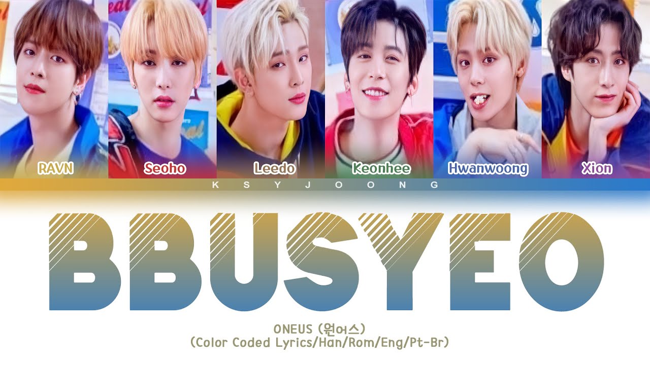 [ENG|PT-BR] ONEUS (원어스) – BBUSYEO (뿌셔) (Color Coded Lyrics/Han/Rom ...