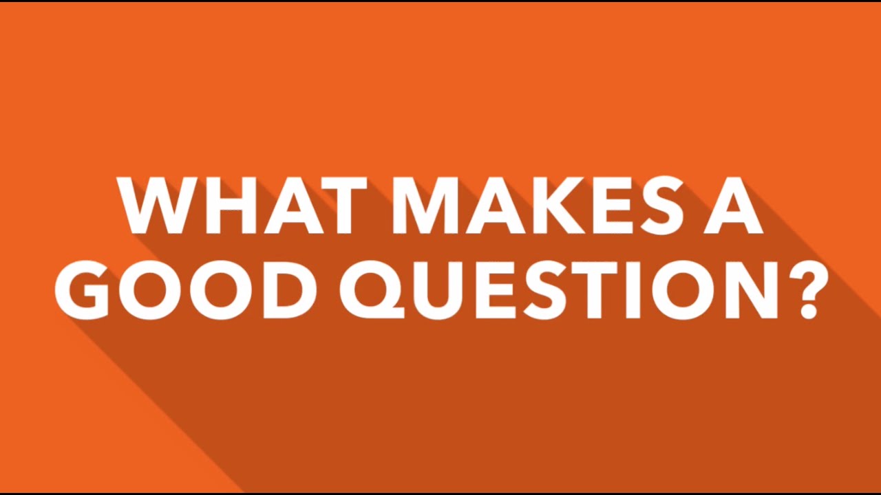 What Makes A Good Question YouTube what-makes-a-good-question-youtube