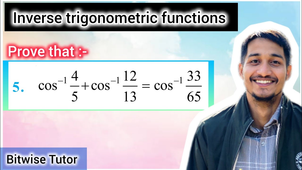 Prove That Cos Inverse 4 By 5 Cos Inverse 12 By 13 Is Equal To Cos
