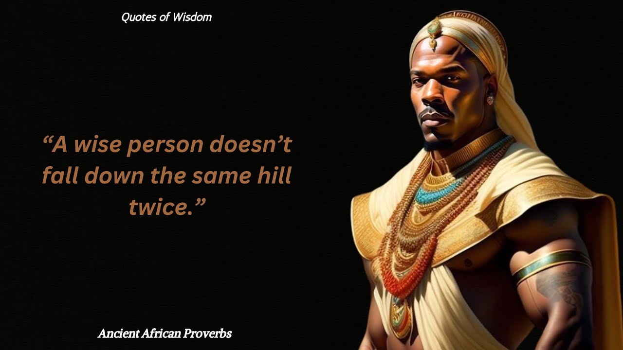 Ancient African Proverbs and Sayings About Wisdom and Love - Wise ...
