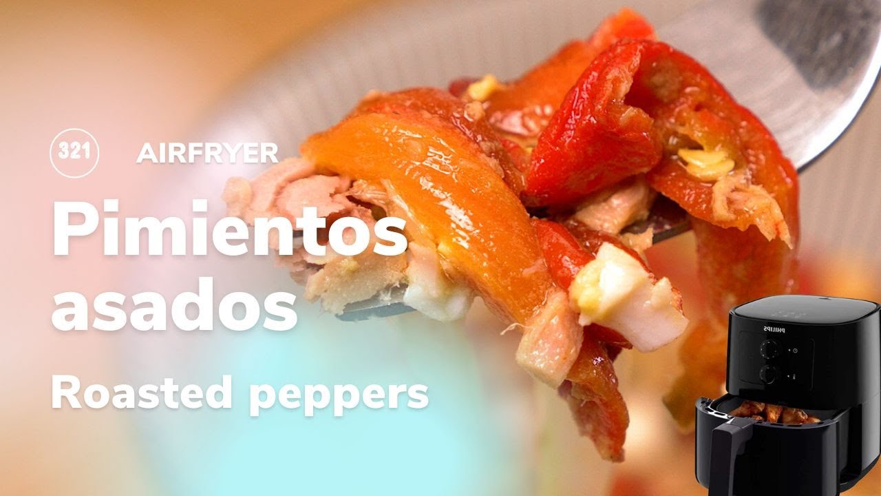 PIMIENTOS ASADOS en #airfryer 🍽 Receta en FREIDORA DE AIRE 🔥💨 - YouTube