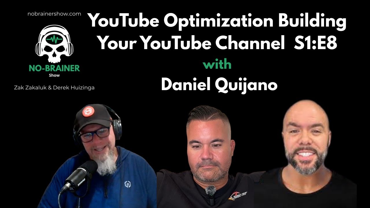 YouTube Optimization: Building Your YouTube Channel with Daniel Quijano ...