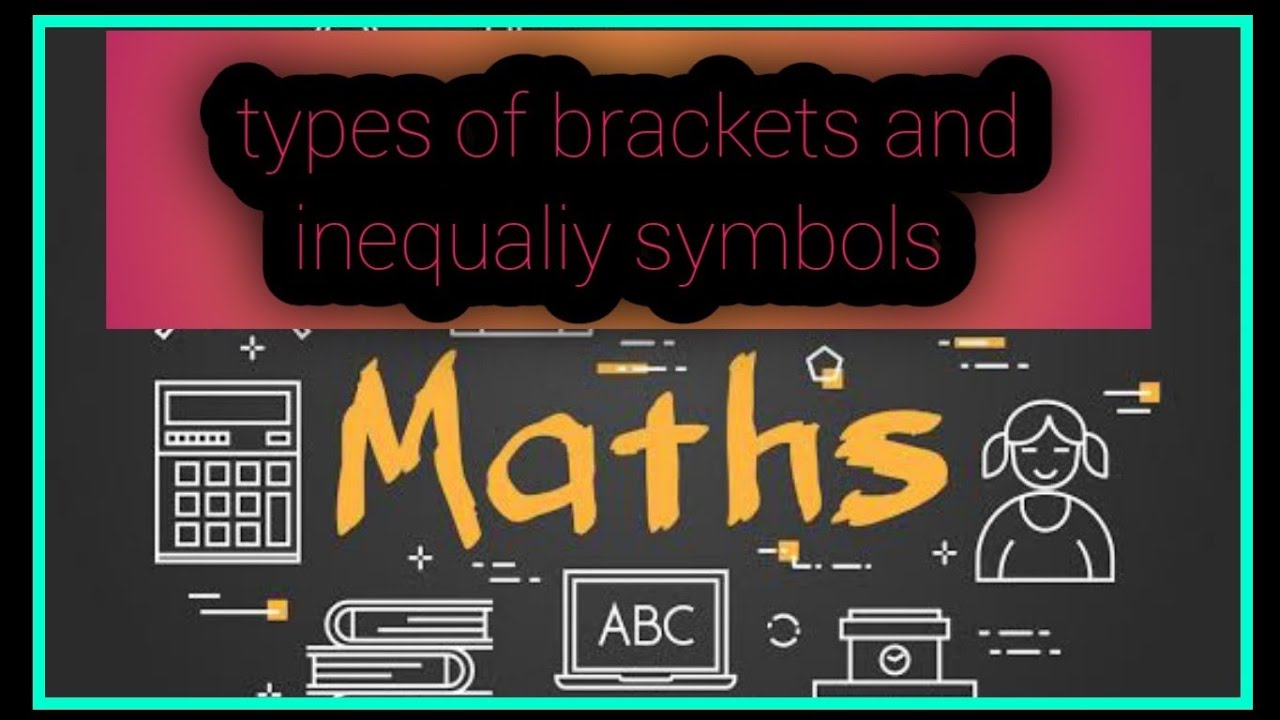 Types of inequaliy symbols and brackets (English)/mpc jee educator ...