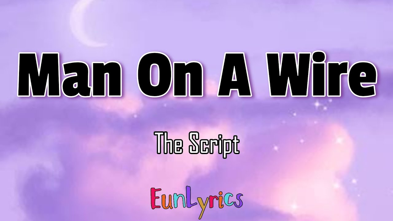 Man On A Wire - The Script | Lyrics Video - YouTube