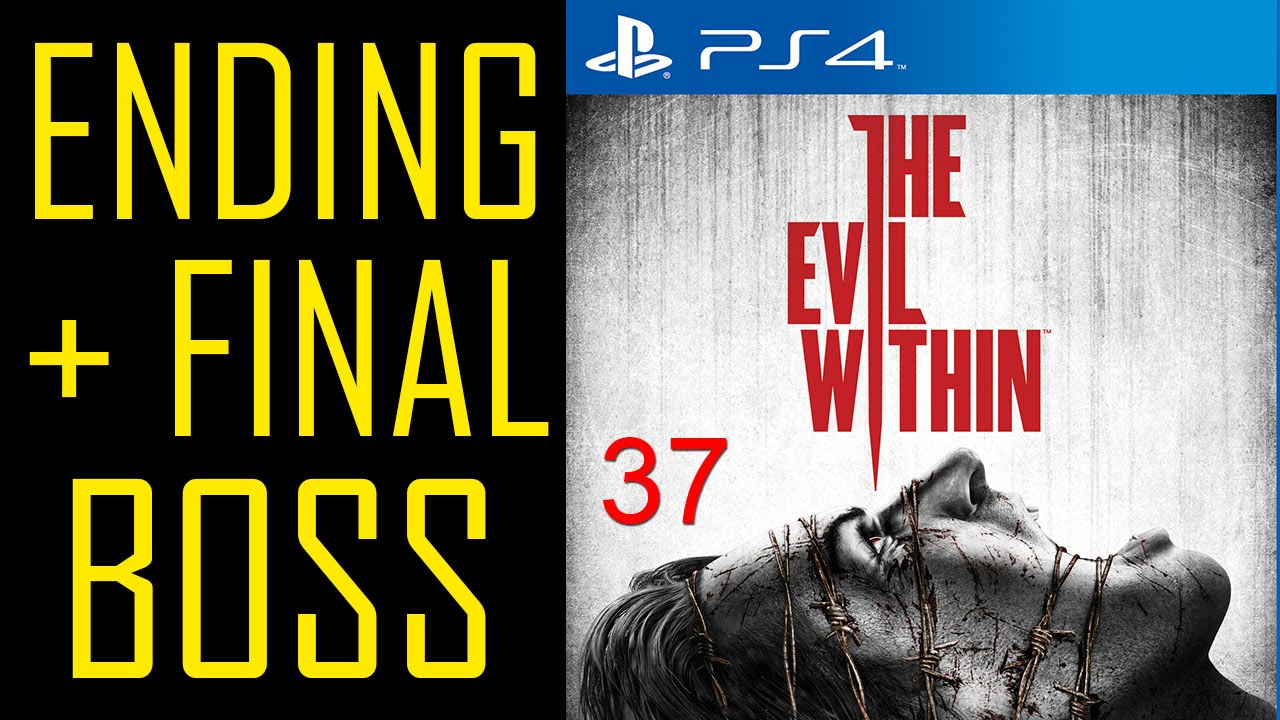 The Evil Within ENDING + FINAL BOSS Walkthrough Part 37 PS4 Gameplay ...