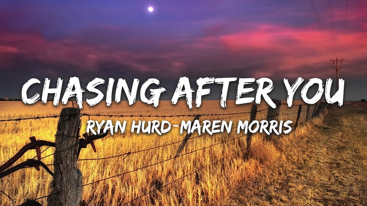 Ryan Hurd, Maren Morris - Chasing After You ( Lyric Video ) / Luke ...