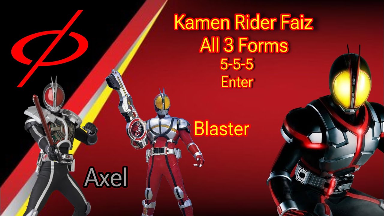Kamen Rider Faiz Base Form, Axel Form, and Blaster Form Henshin Sound ...