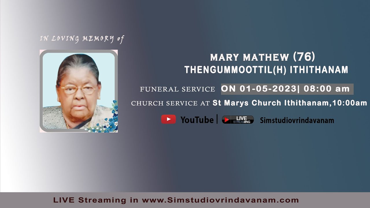Funeral Service Live Web Cast Of MARY MATHEW (76) On - 01- 05 - 2023 ...