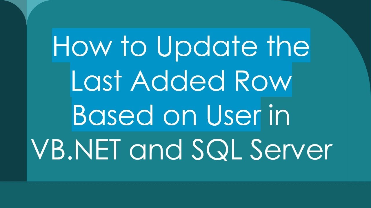 How to Update the Last Added Row Based on User in VB.NET and SQL Server - YouTube