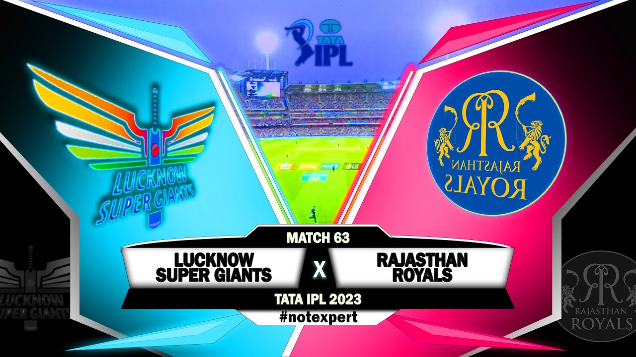 Lucknow Super Giants VS Rajasthan Royals Match 63 🏏 | Frist Round | IPL ...