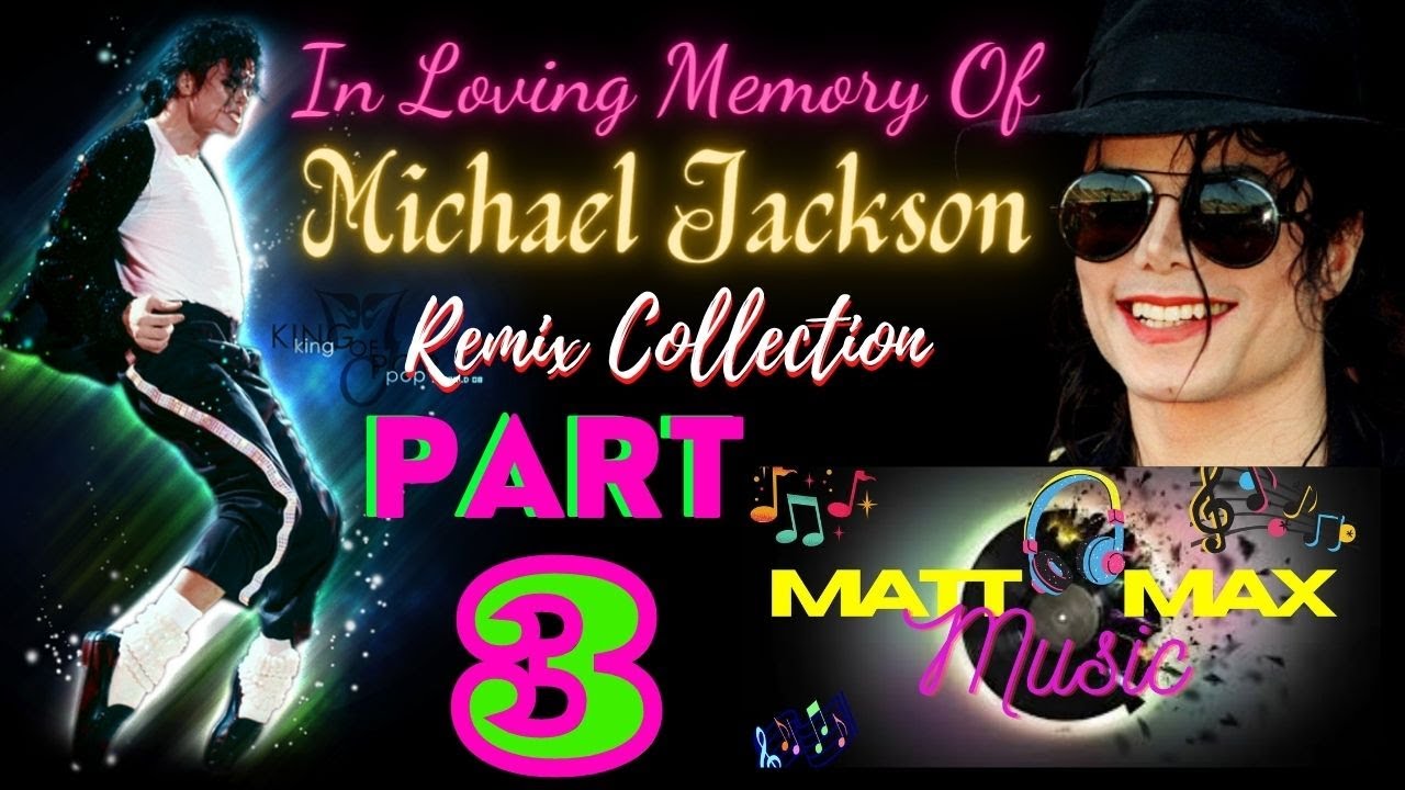 MICHAEL JACKSON BEST SONGS REMIX COLLECTION PART-3 | MATT MAX MUSIC ...