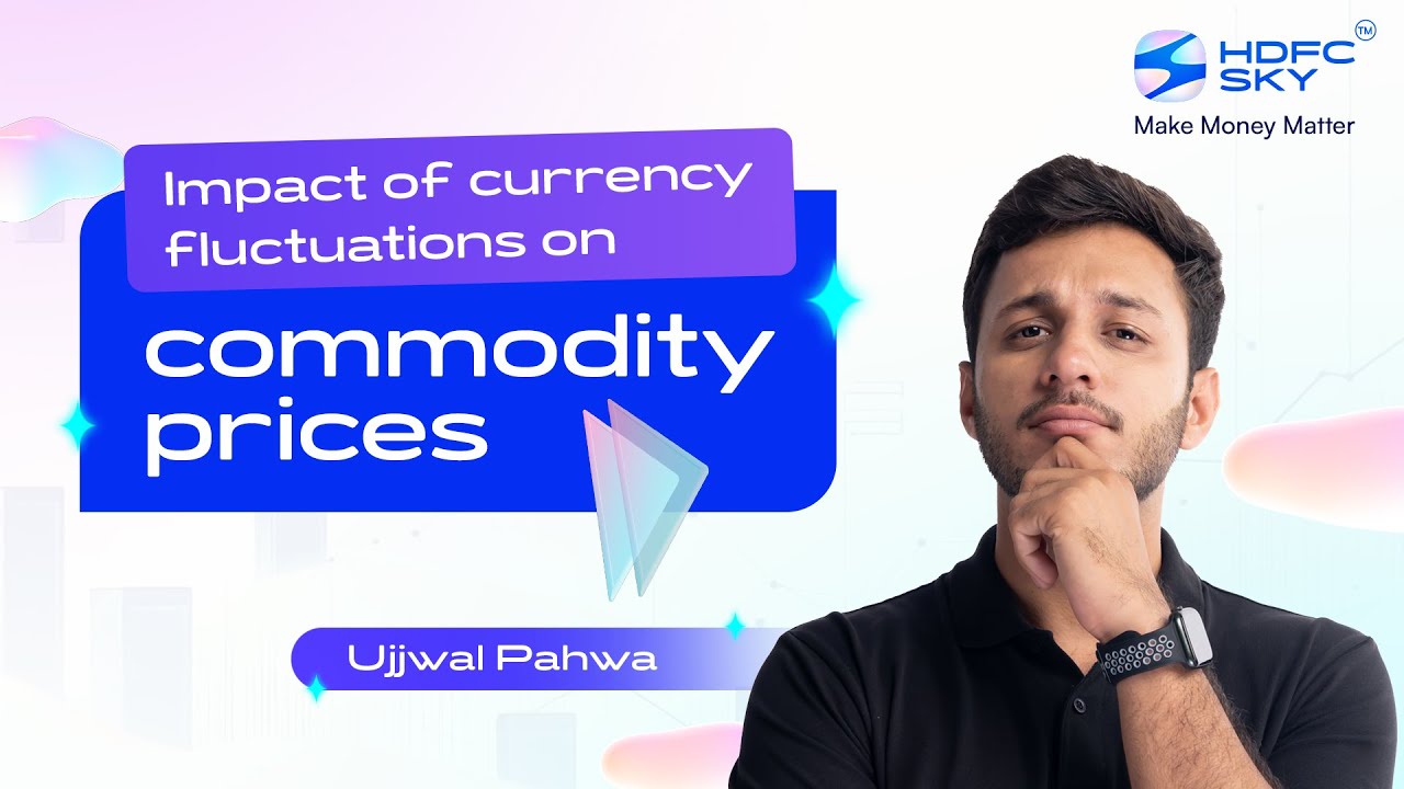 Impact of Currency Fluctuations on Commodity Prices | HDFC SKY | SKY ...