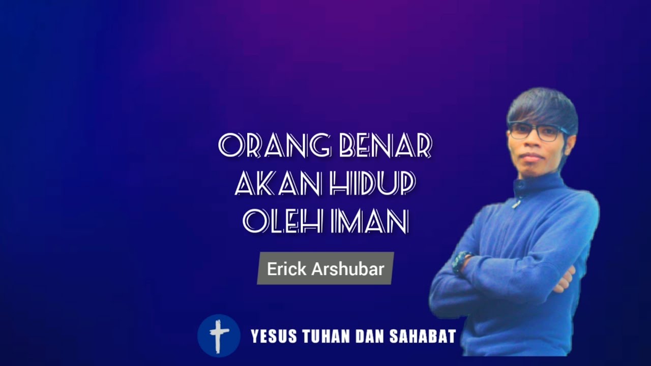 Orang Benar akan hidup oleh Iman. - YouTube
