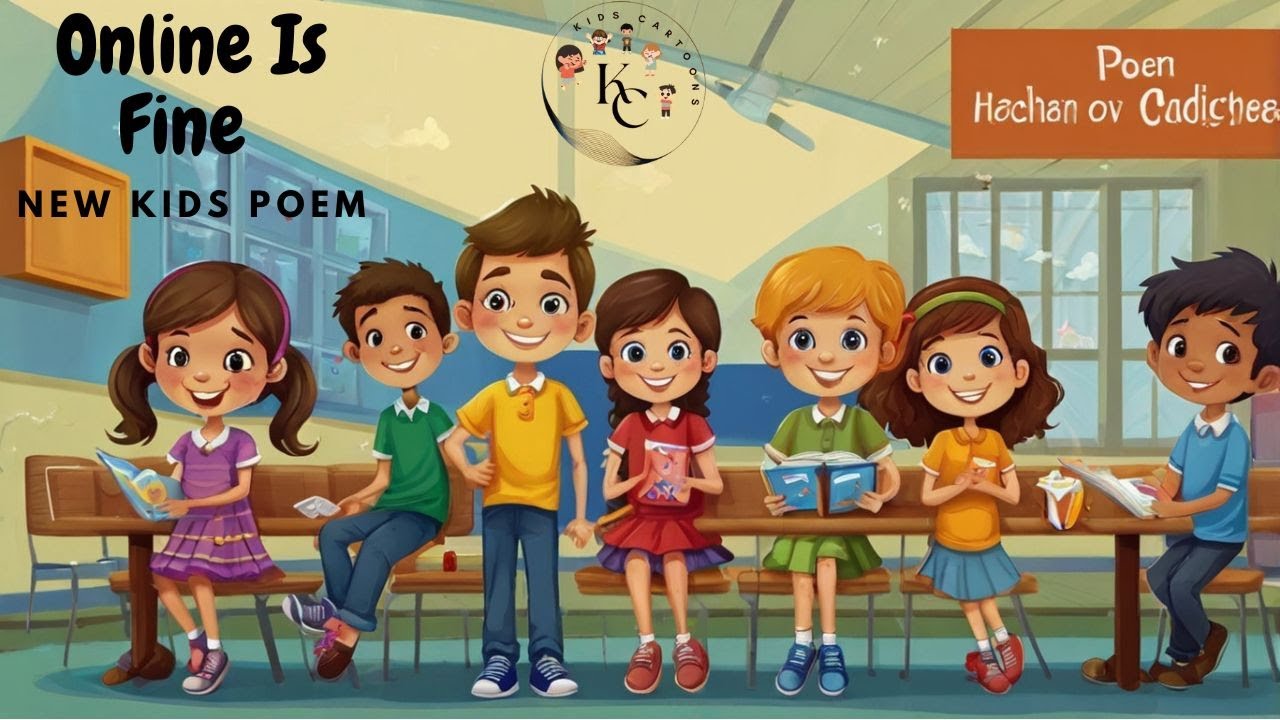 KIDS CARTOONS, KIDS POEMS, KIDS SONGS, Online Is Fine New Kids Poem ...