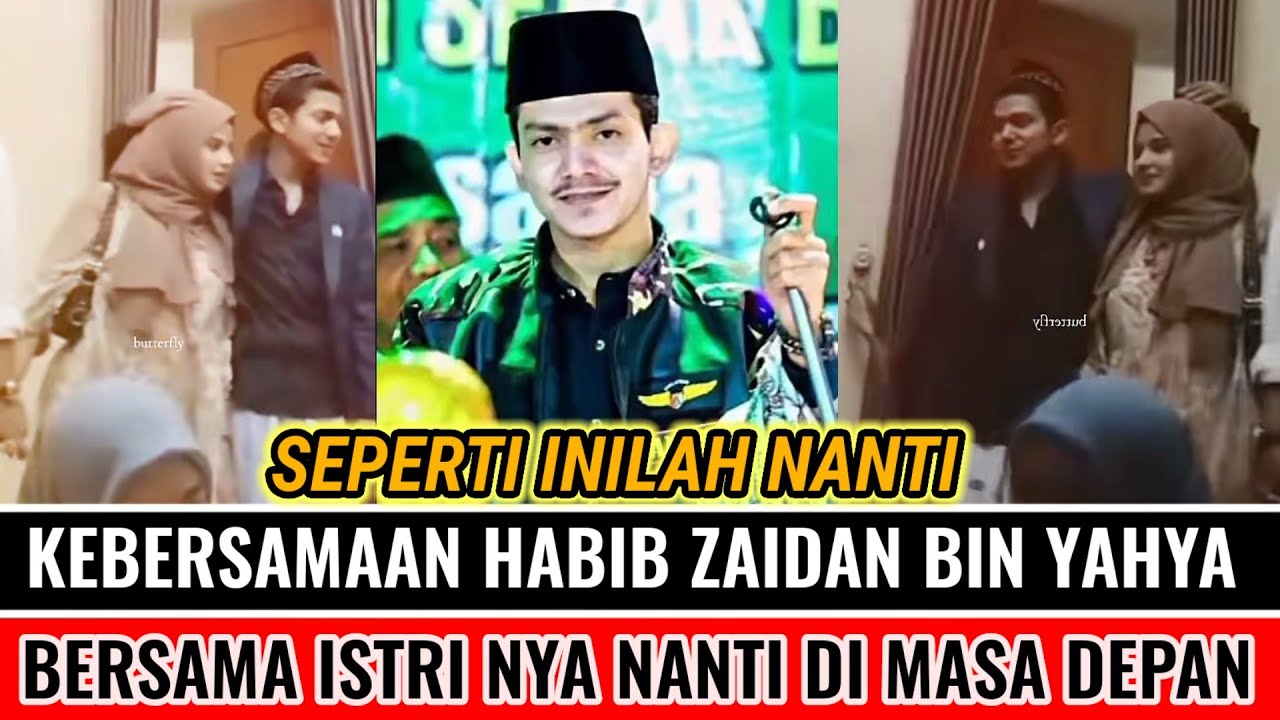 SEPERTI INI LAH HABIB ZAIDAN NANTI JIKAVBERSAMA ISTRI NYA , CALON ISTRI HABIB ZAIDAN BIN YAHYA ...